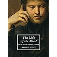 The Life of the Mind: On the Joys and Travails of Thinking: Schall ...