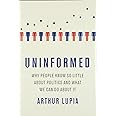 Uninformed: Why People Seem to Know So Little about Politics and What ...