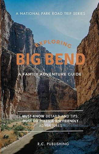 Exploring Big Bend: A Family Adventure Guide: Must Know Details and ...