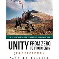 Unity from Zero to Proficiency (Proficient): A step-by-step guide to creating your first 3D Role ...