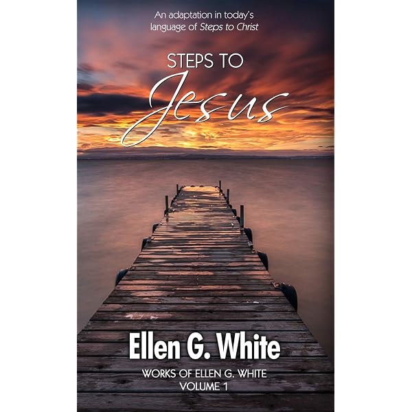 Steps To Christ Chapters Ellen G. White Estate | For The Next Three