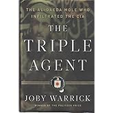 The Triple Agent: The al-Qaeda Mole who Infiltrated the CIA: Warrick ...