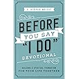 Before You Say "I Do" Devotional: Building a Spiritual Foundation for ...