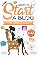How to Start a Blog: Make Money Online in 2020. A Step by Step Guide to ...