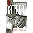The Batterer: A Psychological Profile: Dutton, Donald G., Golant, Susan ...