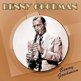 Benny Goodman - Sing, Sing, Sing & ses plus grands succès (Remastered ...