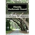 Florida Backroads Travel: Day Trips Off The Beaten Path: Miller, Mike ...