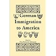 German Immigration in America: The First Wave (Heritage Classic ...