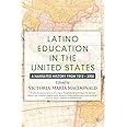 Latino Education in the United States: A Narrated History from 1513 ...