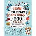 How To Draw Everything: 300 Drawings of Cute Stuff, Animals, Food ...