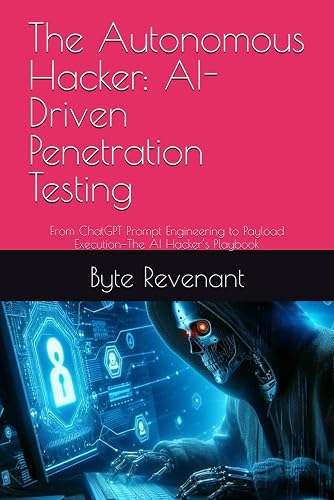 The Autonomous Hacker: AI-Driven Penetration Testing: From ChatGPT ...
