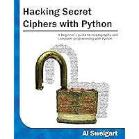 Hacking Secret Ciphers With Python: 9781482614374: Computer Science Books @ Amazon.com