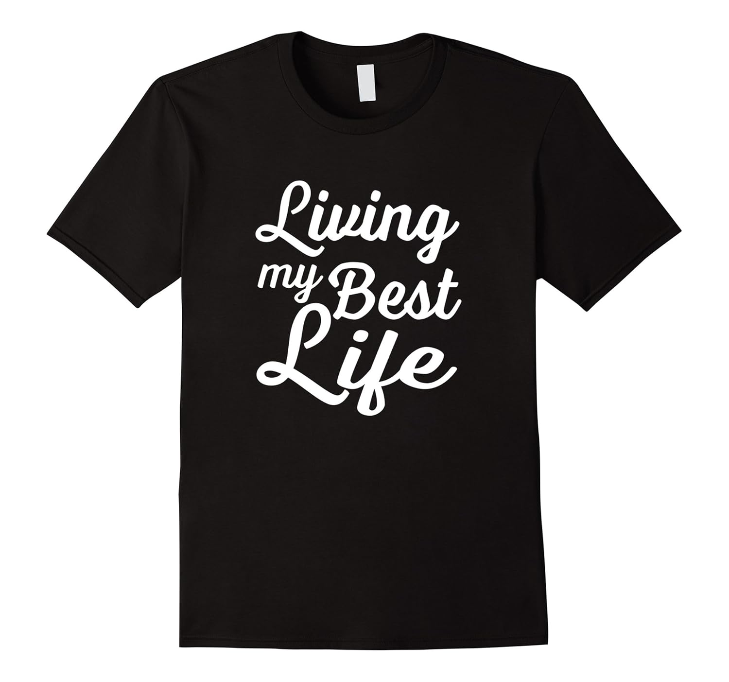 Living My Best Life T Shirt TJ Theteejob living-my-best-life-t-shirt-tj-theteejob