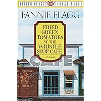 Fried Green Tomatoes at the Whistle Stop Cafe: A Novel (Random House ...