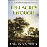 Ten Acres Enough: Small-Farm Self-Sufficiency Through High-Quality ...