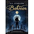 Between (The Chronicles of Between): Starling, L. L., Morse, Rebecca ...