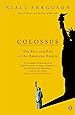 Colossus: The Rise and Fall of the American Empire: Ferguson, Niall ...