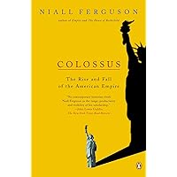 Colossus: The Rise and Fall of the American Empire: Ferguson, Niall ...