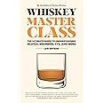 Whiskey Master Class: The Ultimate Guide to Understanding Scotch ...
