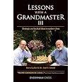 Lessons with A Grandmaster III: Strategic and Tactical Ideas in Modern ...