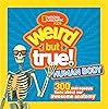 Weird But True Human Body: 300 Outrageous Facts about Your Awesome ...