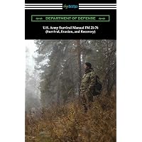 U.S. Army Survival Manual: FM 21-76: Department of Defense ...