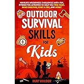 Wilderness Adventure Camp: Essential Outdoor Survival Skills for Kids ...