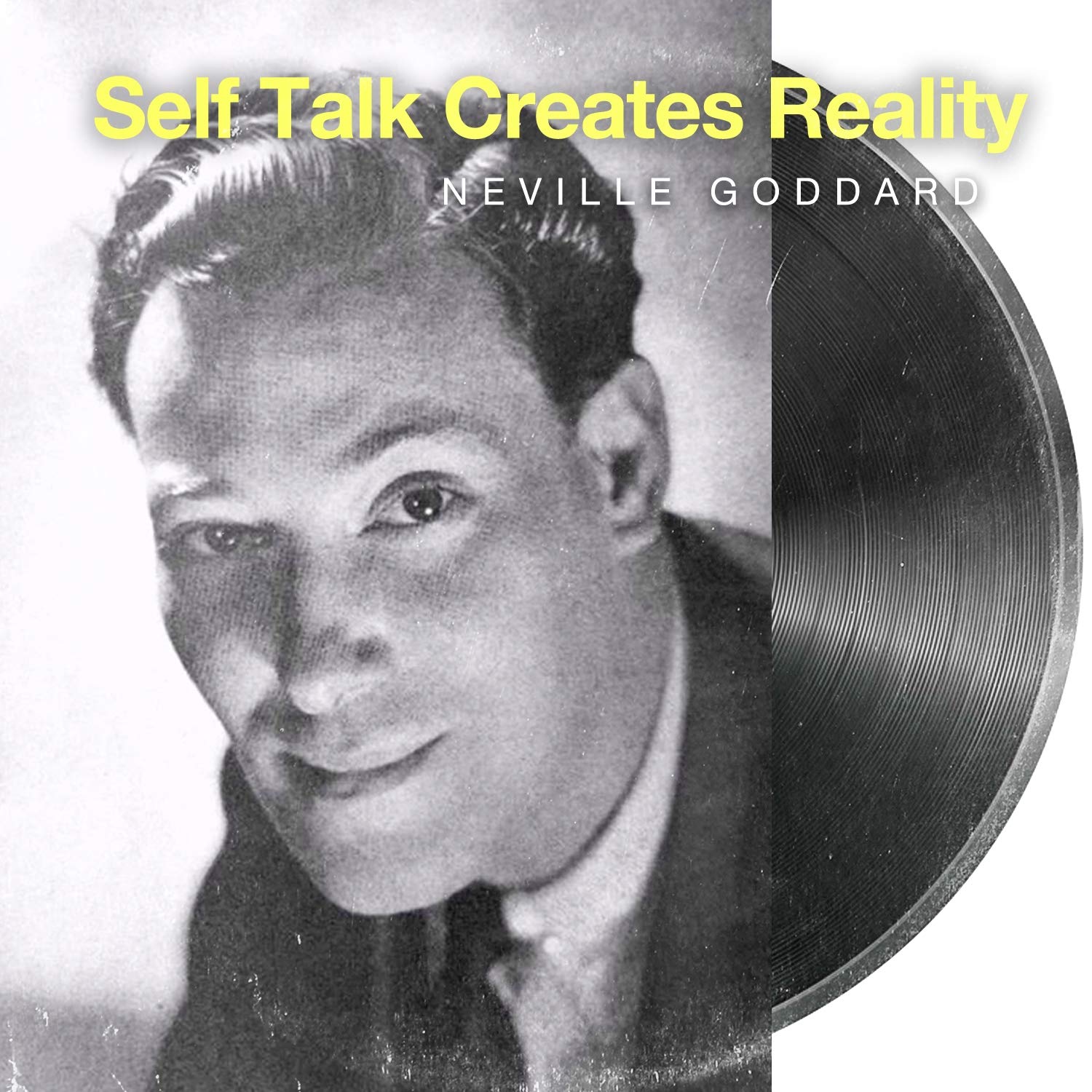 Neville Goddard - Self Talk Creates Reality Neville Goddard Lecture ...