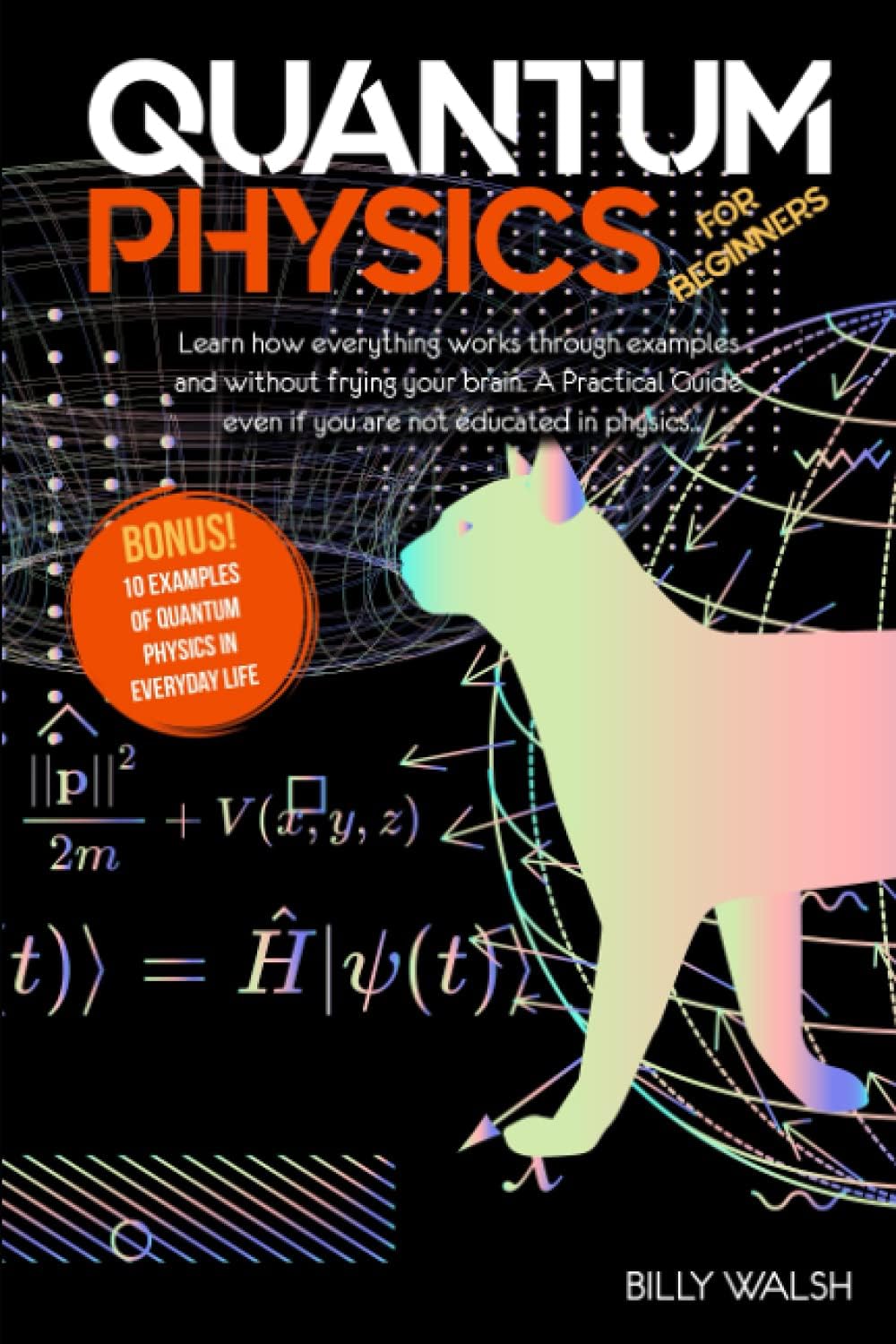 Quantum Physics For Beginners: Learn how everything works through ...