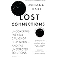 Lost Connections: Uncovering the Real Causes of Depression - and the Unexpected Solutions ...
