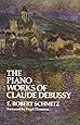 The Piano Works of Claude Debussy (Dover Books on Music): Schmitz, E ...
