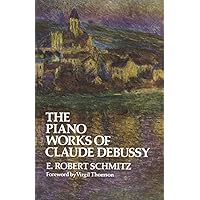 The Piano Works of Claude Debussy (Dover Books On Music: Composers ...