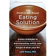 The Mindfulness-Based Eating Solution: Proven Strategies to End ...