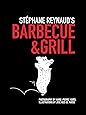Stephane Reynaud's Barbecue & Grill: Reynaud, Stephane, De Matos, Jose ...