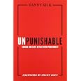 Unpunishable: Ending Our Love Affair with Punishment: Silk, Danny ...