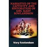 Narrative of the Captivity and Restoration of Mrs. Mary Rowlandson ...