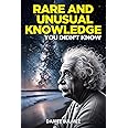 Rare and Unusual Knowledge: Extraordinary Facts About Everyday Things ...