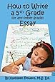 How to Write a 5th Grade (or any other grade) Essay: Powers, Kathleen ...