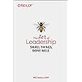 The Art of Leadership: Small Things, Done Well: Lopp, Michael ...