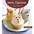 Hello, Cupcake!: Irresistibly Playful Creations Anyone Can Make: Tack ...