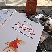 Amazon.fr - La civilisation du poisson rouge: Petit traité sur le ...