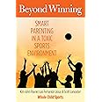 Beyond Winning: Smart Parenting In A Toxic Sports Environment: Payne ...
