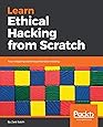 Learn Ethical Hacking from Scratch: Your stepping stone to penetration ...