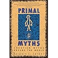 Primal Myths: Creation Myths Around the World: Sproul, Barbara C ...