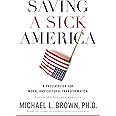 Saving a Sick America: A Prescription for Moral and Cultural ...