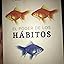 El poder de los habitos (Spanish Edition): Charles Duhigg ...