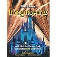 Walt Disney Imagineering: A Behind the Dreams Look at Making More Magic ...