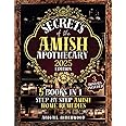 Secrets of the Amish Apothecary: The Ultimate Guide to Herbal Medicine, Natural Cures ...