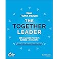 The Together Leader: Get Organized for Your Success - and Sanity ...