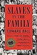 Slaves in the Family: Ball, Edward: 9780374534455: Amazon.com: Books